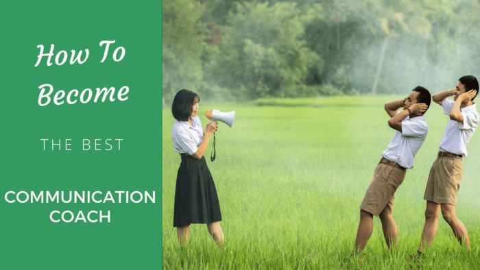 Becoming A Top Communication Coach: Essential Steps & Strategies